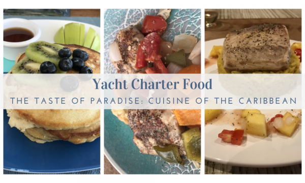 Yacht Charter Food- The Taste of Paradise: Cuisine of the Caribbean